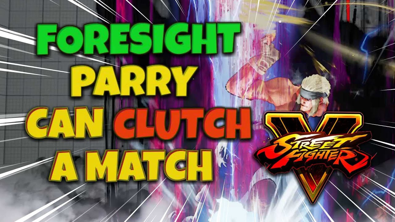 FORESIGHT PARRY CAN CLUTCH A MATCH - STREET FIGHTER 5 CE (2023) - YouTube