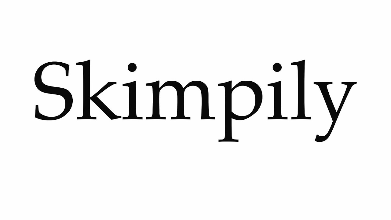 How to Pronounce Skimpily - YouTube