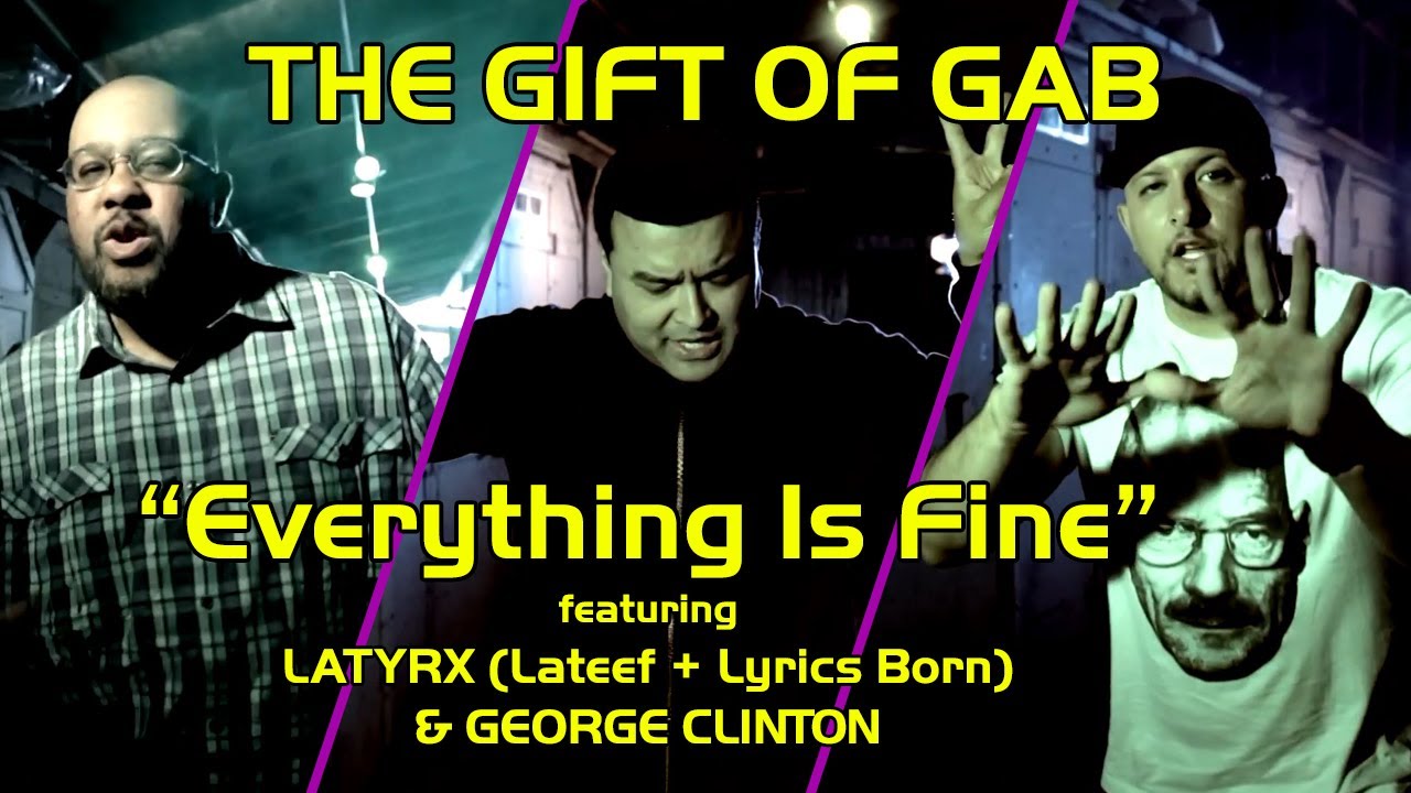 The Gift of Gab "Everything Is Fine (ft Latyrx & George Clinton ...
