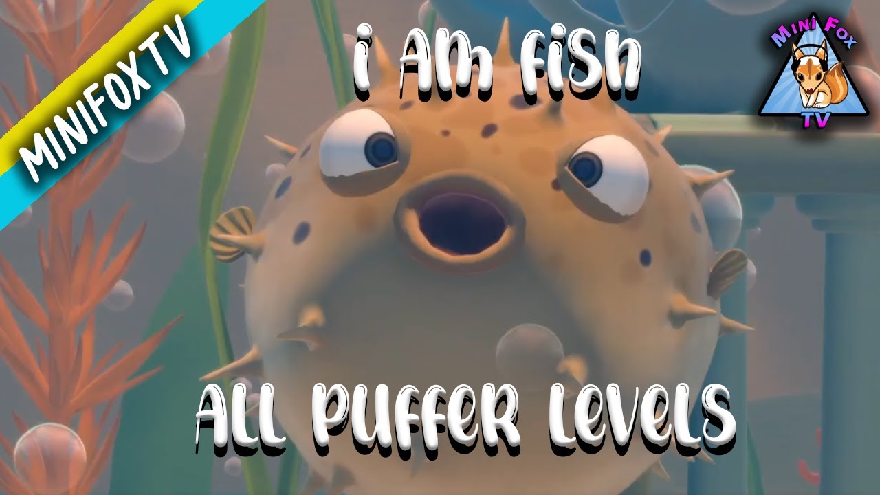 I am Fish, all the Puffer fish levels - YouTube