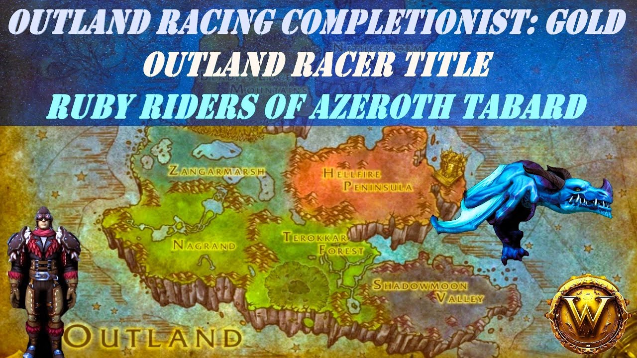 Outland Racing Completionist: Gold | Reward: Outland Racer Title & Ruby Riders of Azeroth Tabard ...