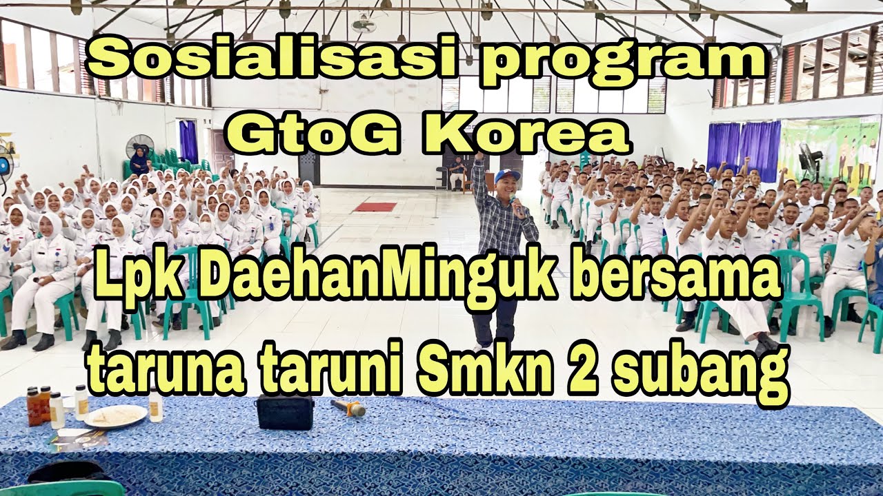Sosialisasi program GtoG Korea LPK DaehanMinguk Di SMKN 2 SUBANG🤩🤩 - YouTube