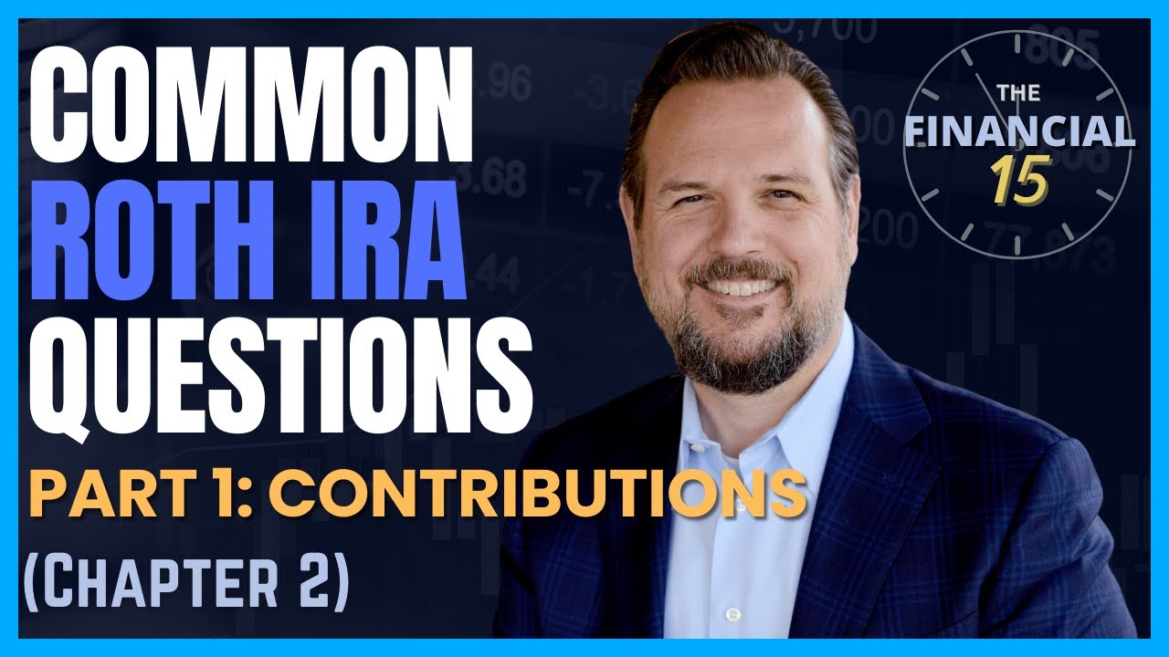 Common Roth IRA Questions | Part 1: Contributions (Chapter 2) - YouTube