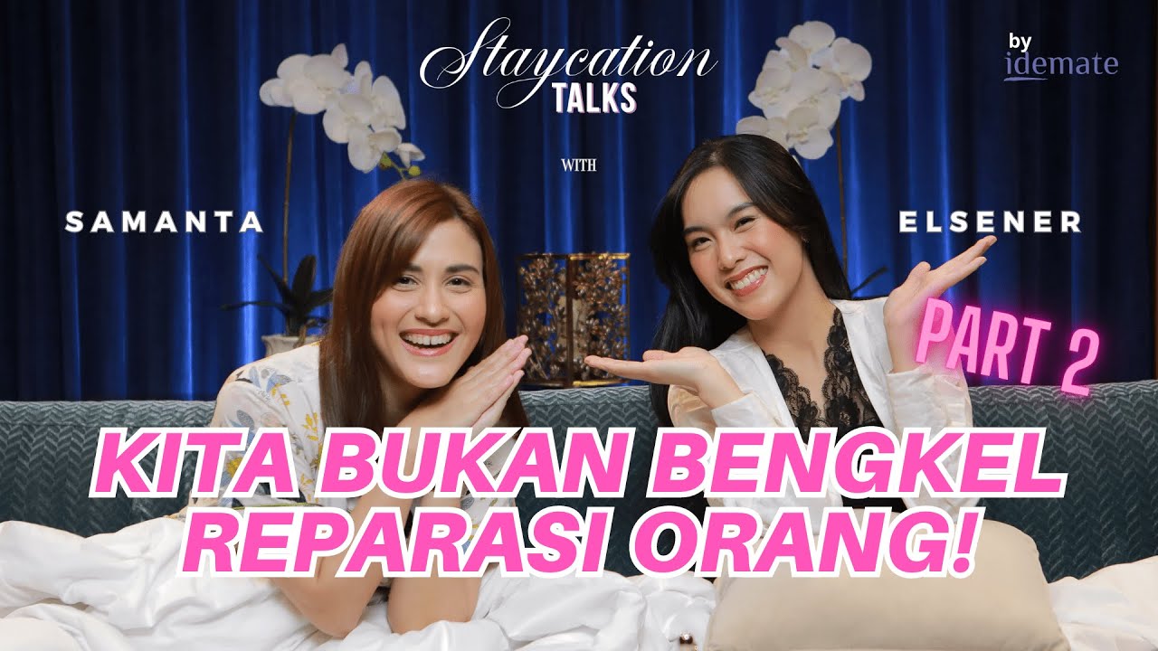 SE-YAKIN ITU BISA NGERUBAH ORANG? | STAYCATION TALKS WITH SAMANTA ...