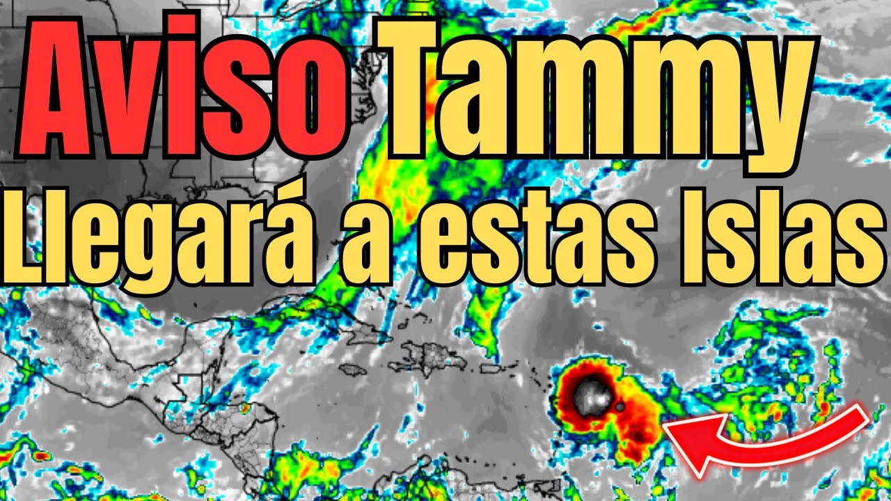 Aviso importante Tormenta Tropical Tammy llegará sobre estas Islas del ...