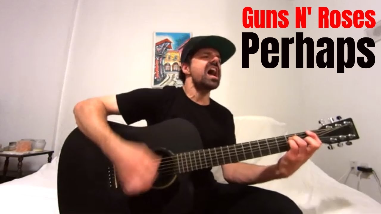 Perhaps - Guns N' Roses [Acoustic Cover by Joel Goguen] - YouTube