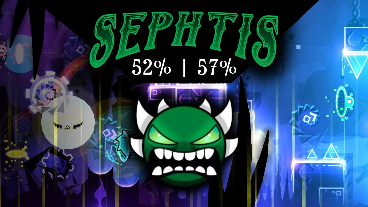Sephtis 52% + 57% (Extreme Demon) - YouTube