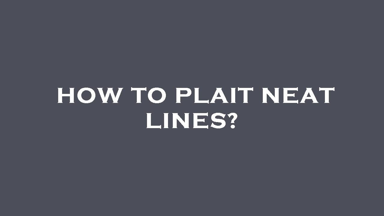 How to plait neat lines? - YouTube