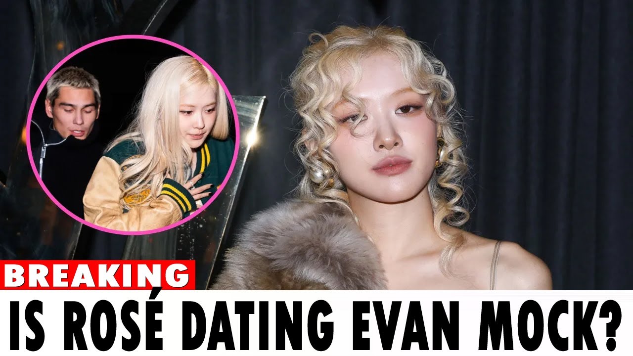 Is Rosé Dating Evan Mock? BLACKPINK Star Sparks Dating Rumors - YouTube