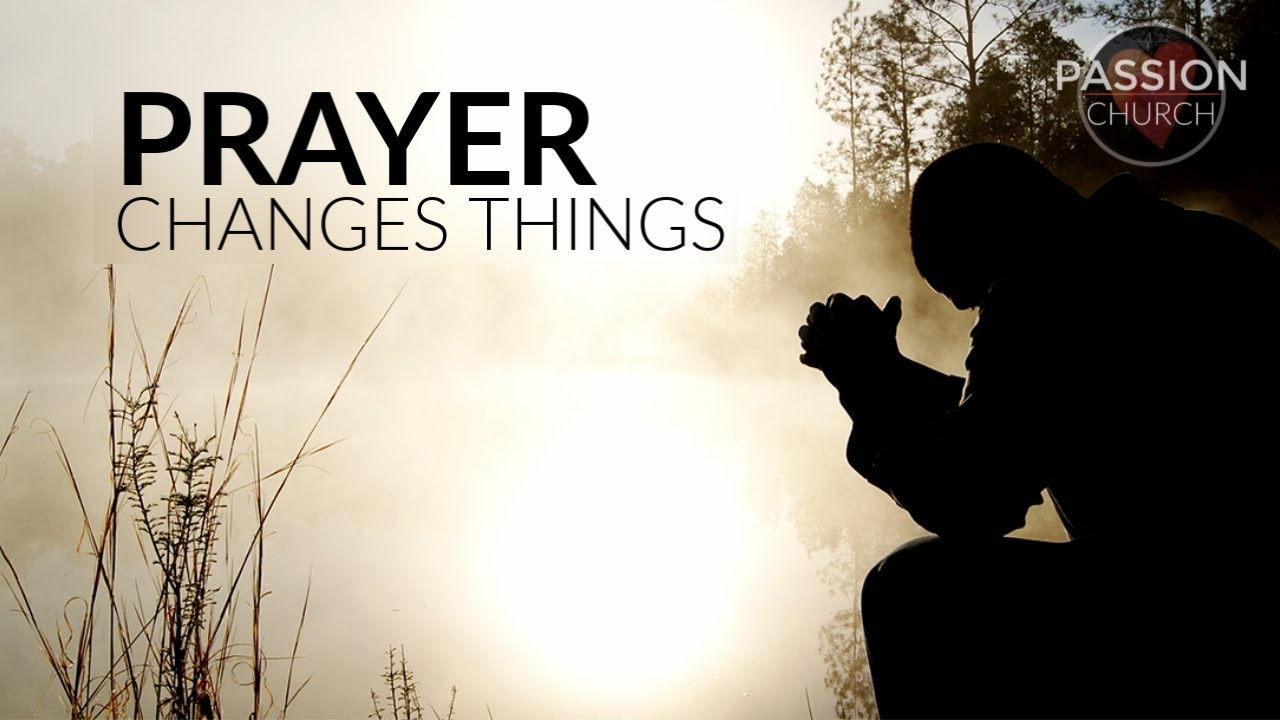 Prayer Changes Things - YouTube