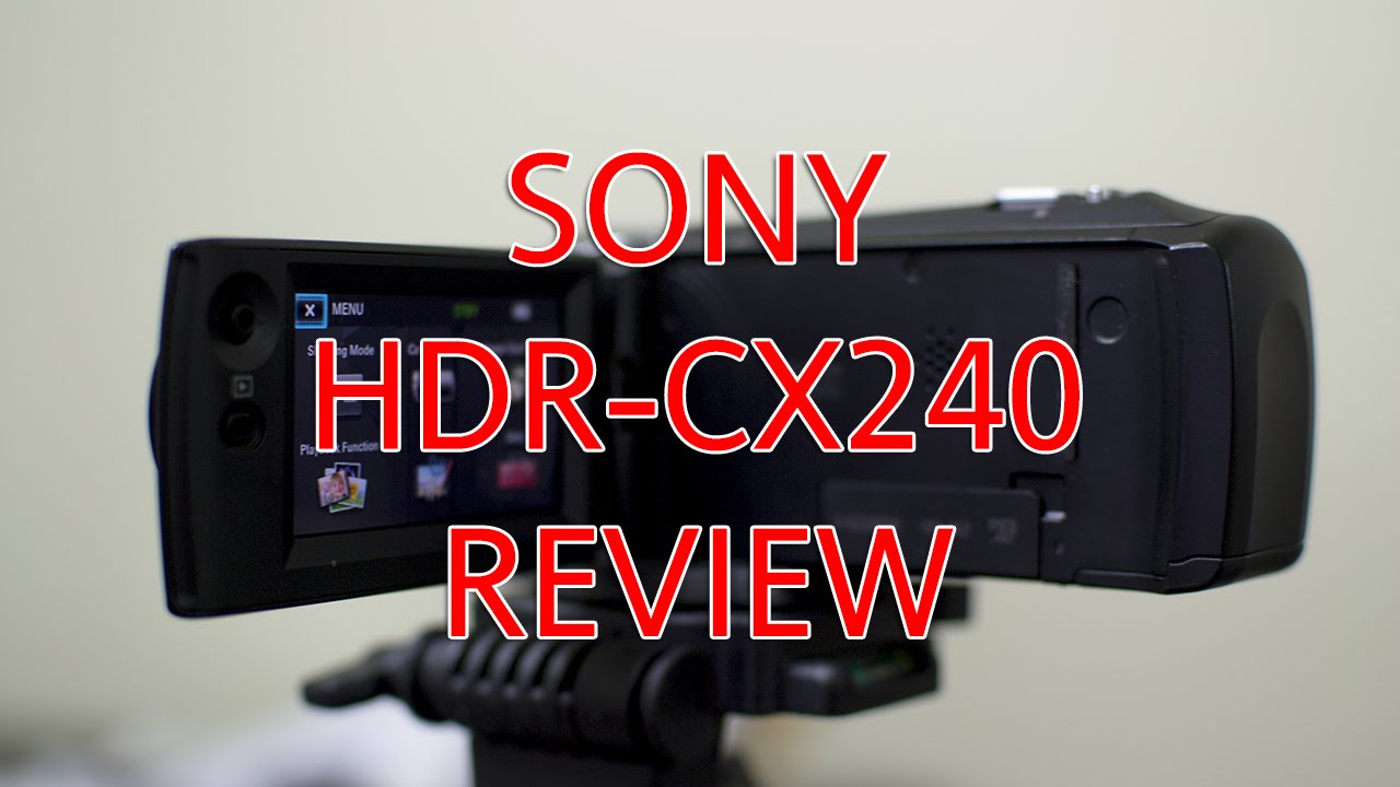 Sony HDR CX240 Review - YouTube