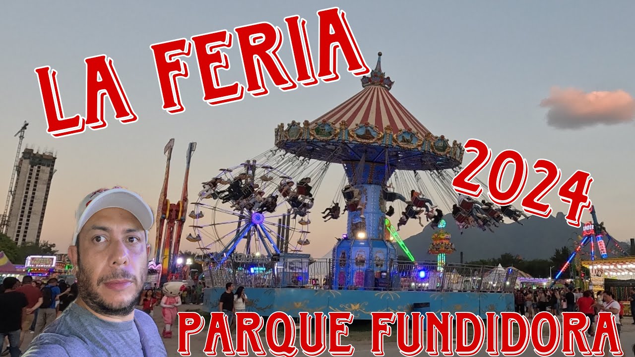 LA FERIA DEL PARQUE FUNDIDORA - YouTube