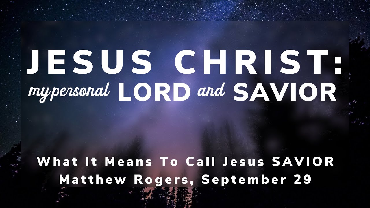 Jesus Christ: My Personal Lord and Savior - What Does it Mean to Call ...
