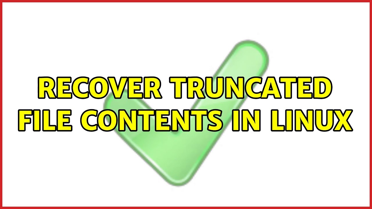 Recover Truncated File Contents In Linux YouTube recover-truncated-file-contents-in-linux-youtube