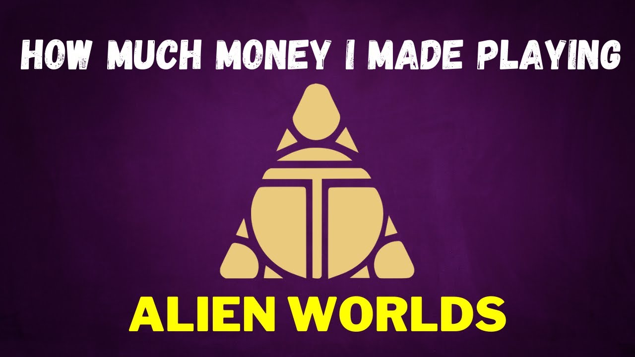 How Much Money I Made in Alien Worlds - YouTube