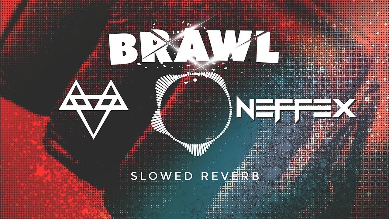 NEFFEX - BRAWL 👊 | SLOWED REVERB | FEEL THE REVERB. - YouTube