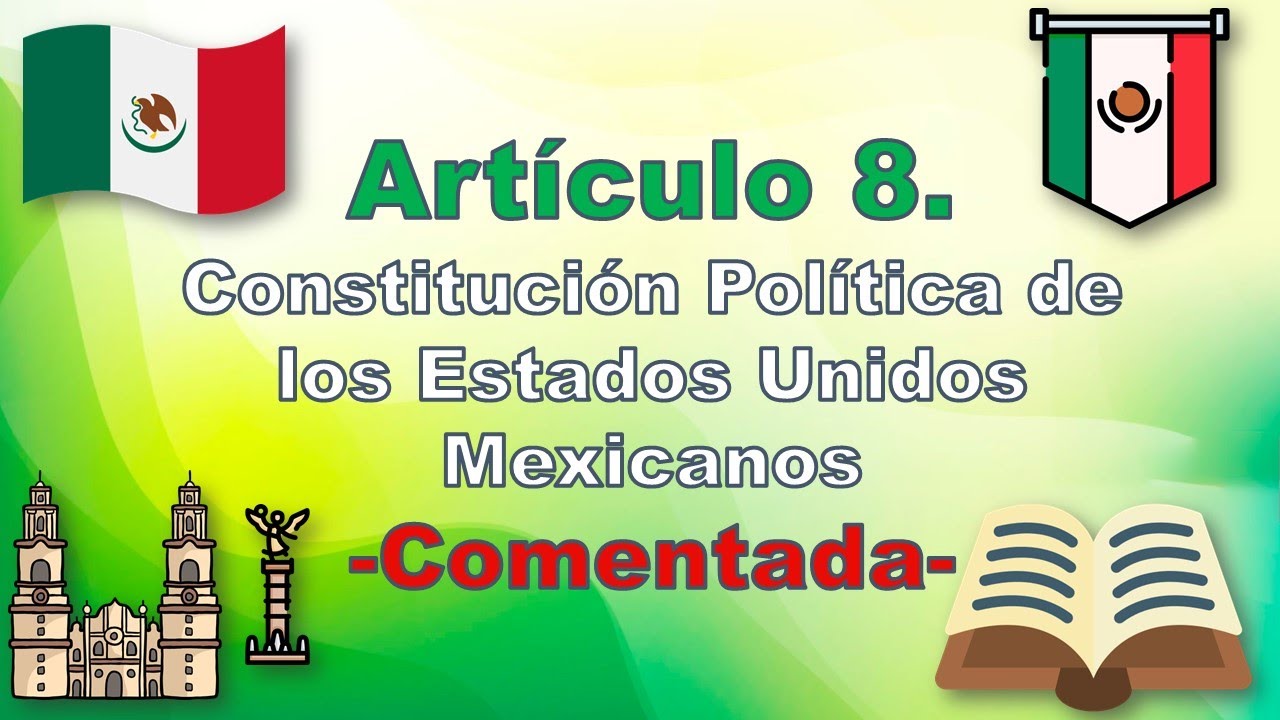 Artículo 8. Constitución Política de los Estados Unidos Mexicanos -Comentada- - YouTube