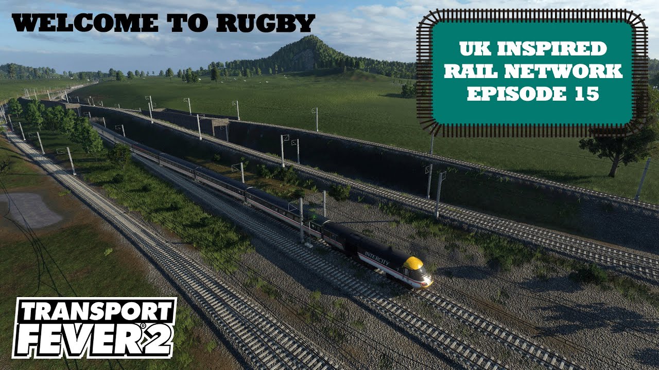Rugby - UK Inspired Rail Network - Transport Fever 2 - YouTube