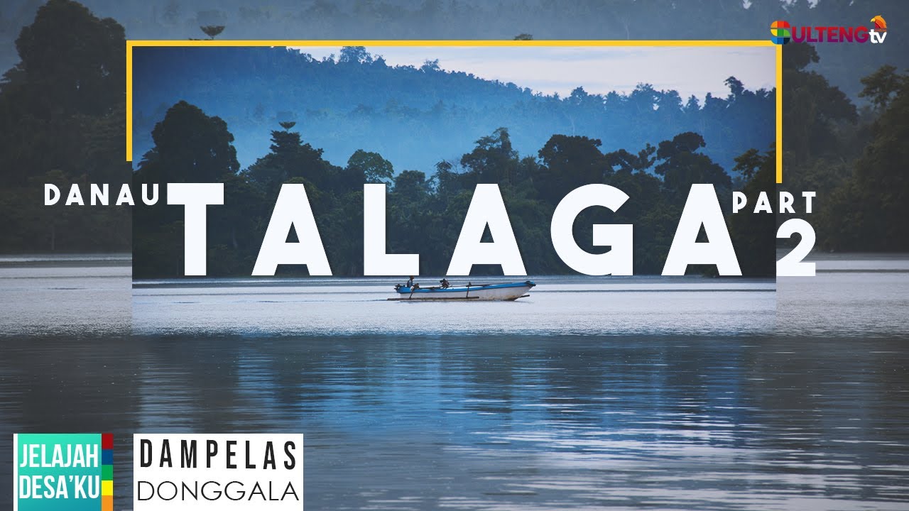 JELAJAH DESAKU: DESA TALAGA Part II Dampelas - Donggala | Danau Talaga ...