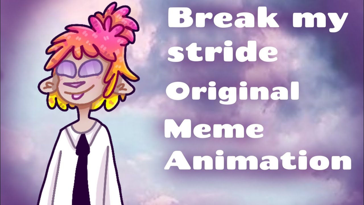 🔸🔶Break my stride Original Meme Animation 🔶🔸 - YouTube