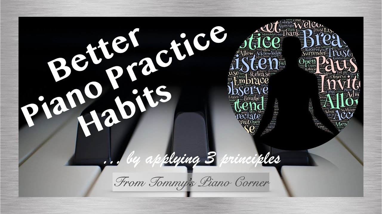 Get into Good Piano Habits | Top Three Practice Principles - YouTube