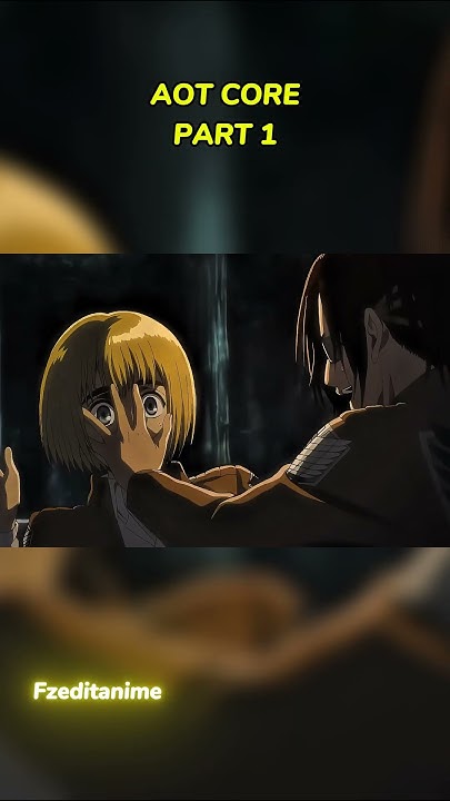 AOT core part 1 #attackontitan #attackontitanedit #anime #animeedit # ...