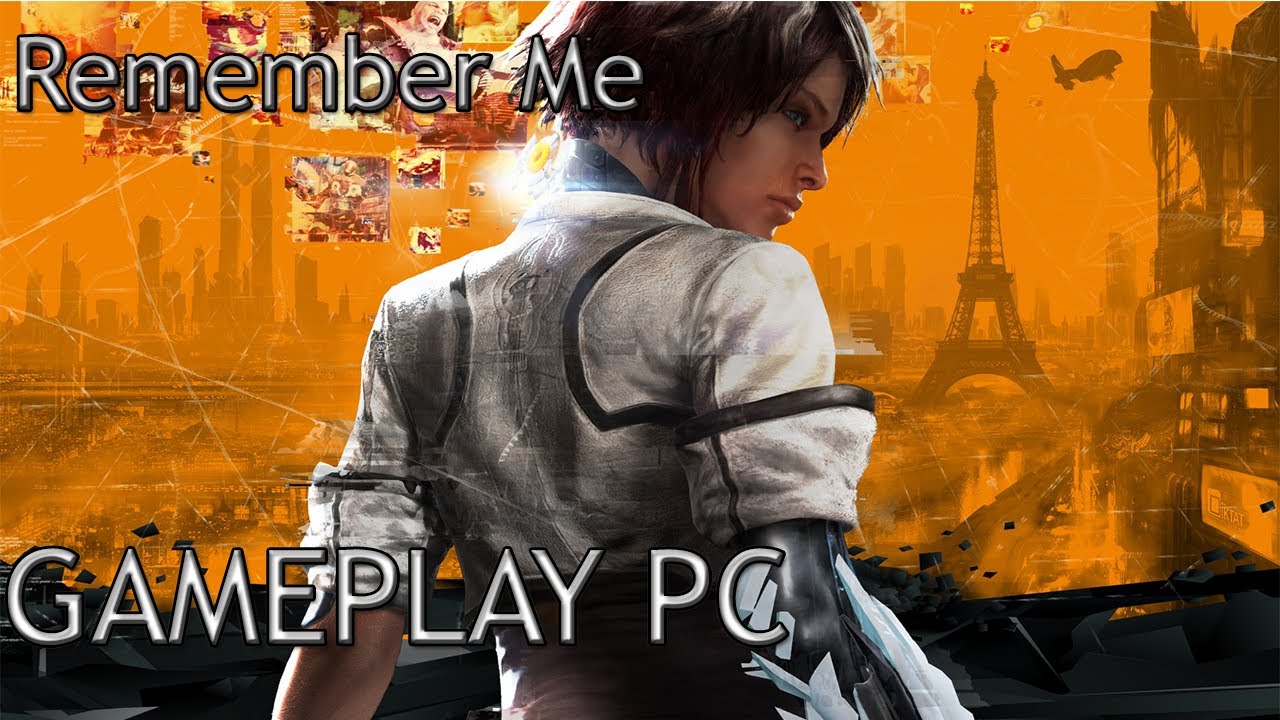 Remember Me GAMEPLAY PC - YouTube