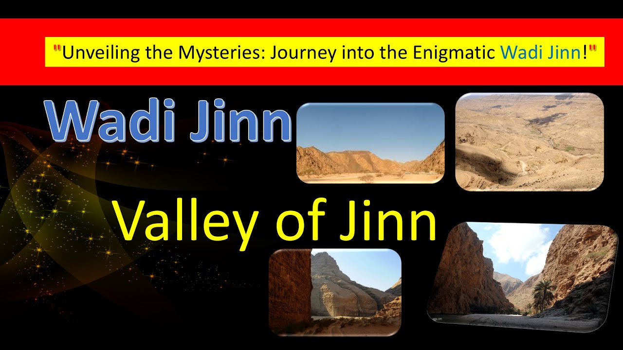 Journey into the Unknown: Secrets of Wadi Jinn || The Valley of Jinn ...