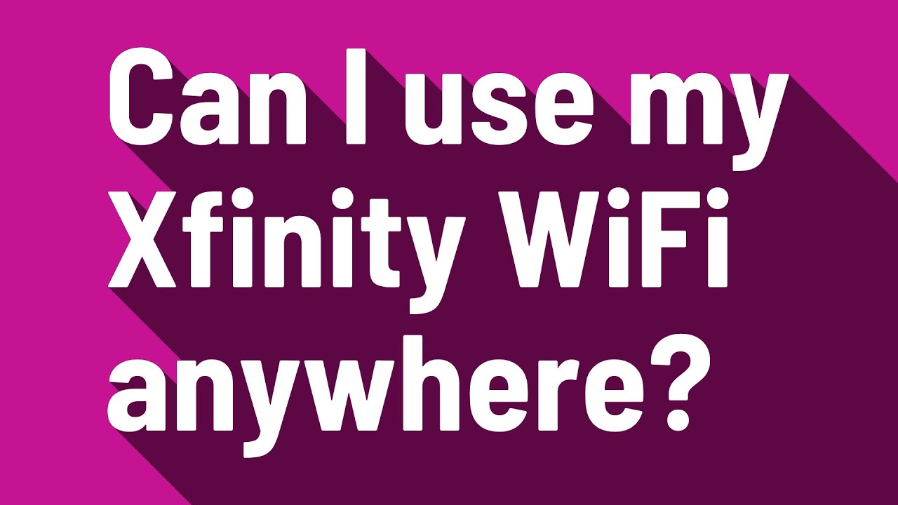 Can I Use My Xfinity WiFi Anywhere YouTube can-i-use-my-xfinity-wifi-anywhere-youtube