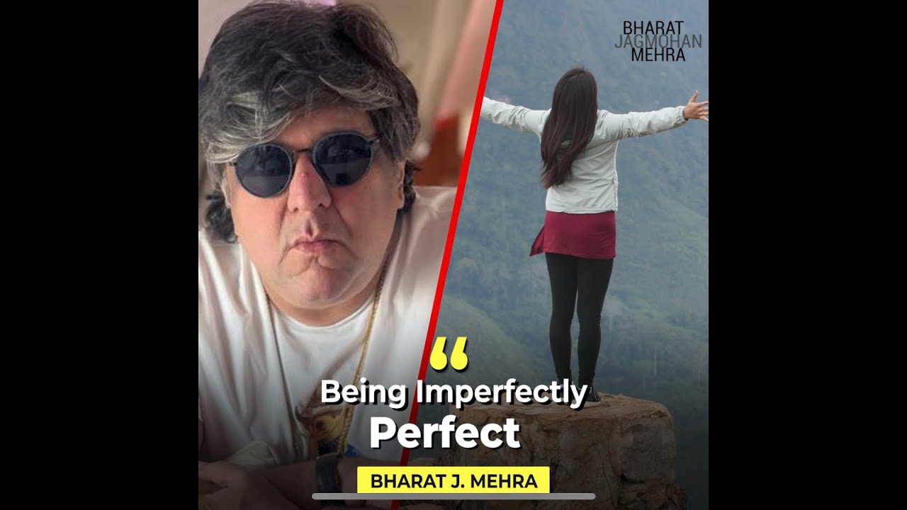 Being Perfectly Imperfect | Bharat J Mehra - YouTube