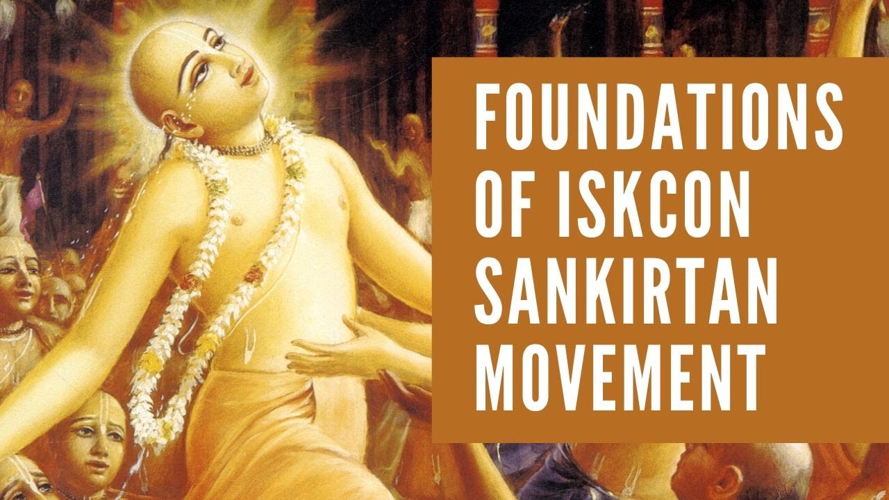 The foundations of Iskcon, Sankirtan Movement I Chaitanya Mahaprabhu ...