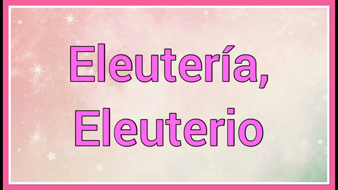 Eleutería , Eleuterio | Name Origin - YouTube