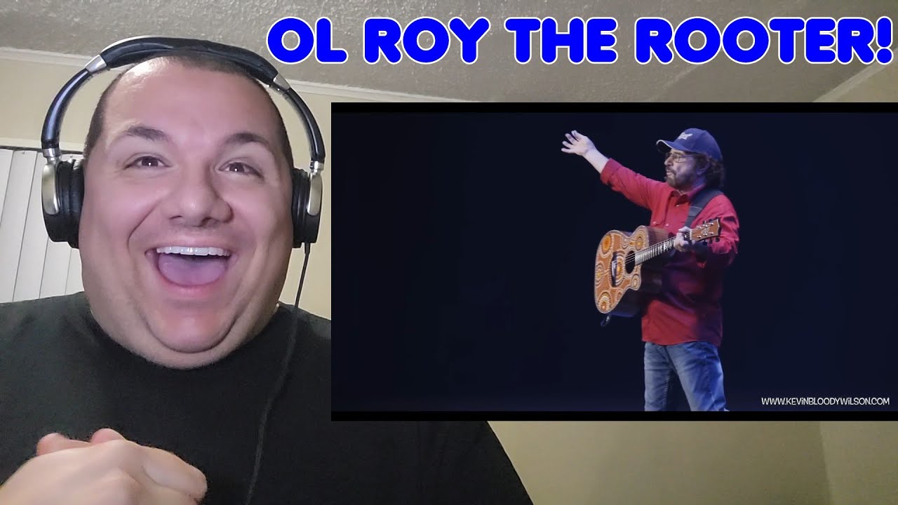 Kevin Bloody Wilson - Ol' Roy The Rooter | First Viewing Reaction - YouTube