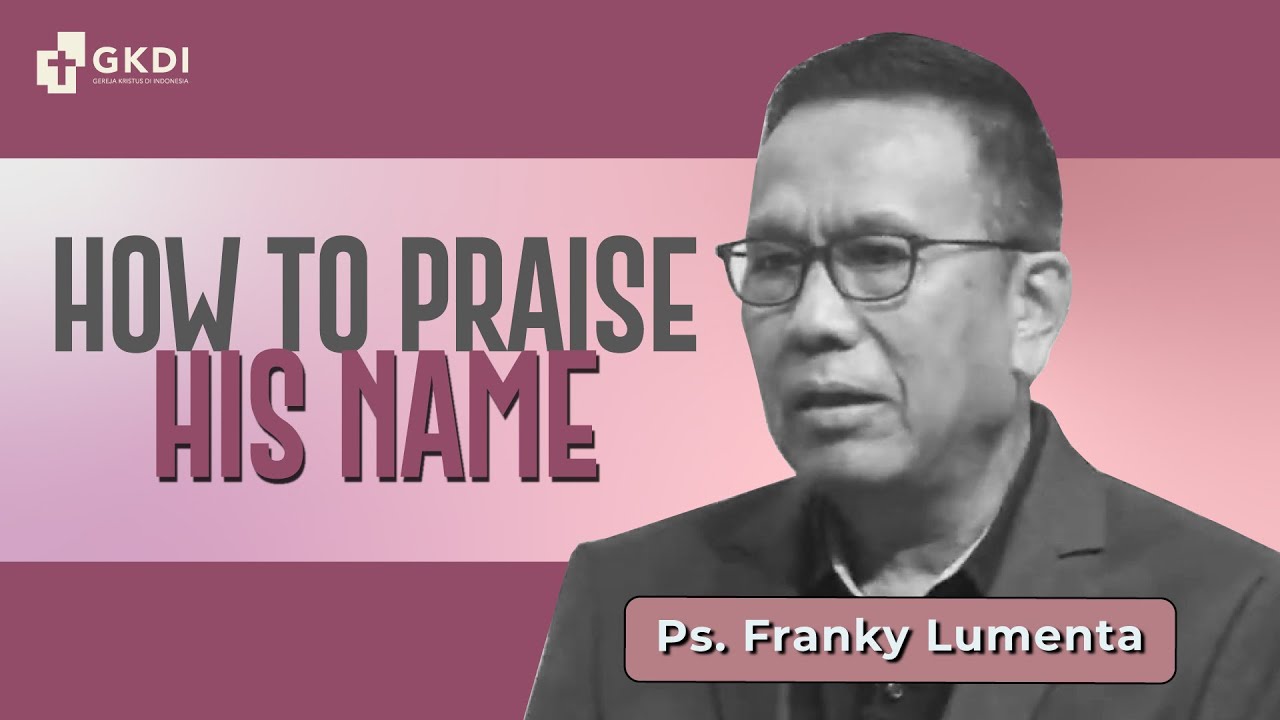 Praise the Name of God | Ps. Franky Lumenta | Gereja Kristus di ...