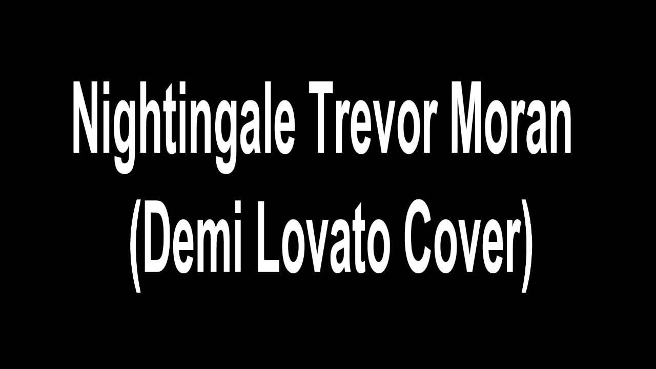 Nightingale Trevor Moran (Demi Lovato Cover) - YouTube