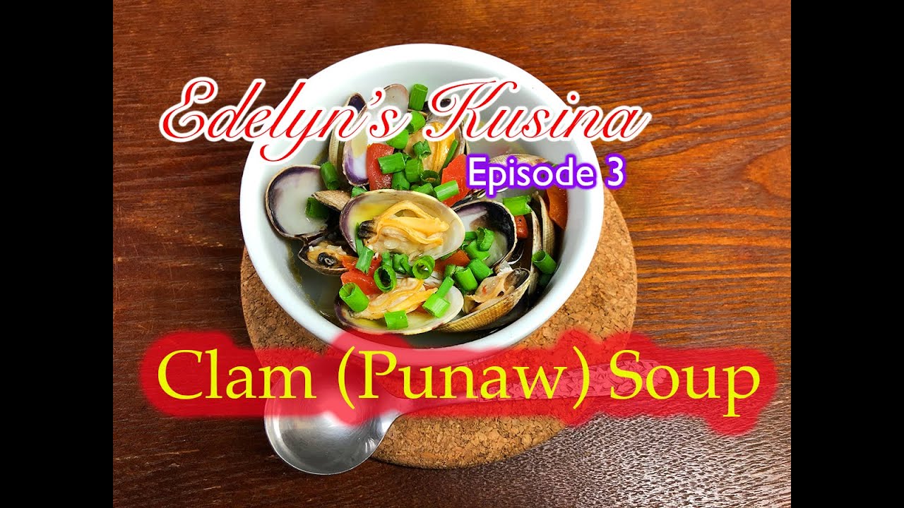 Edelyn's Kusina Episode 3: Clam (Punaw) Soup - YouTube