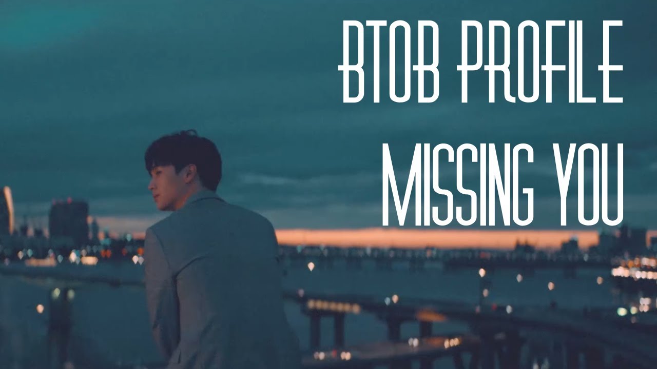 BTOB Profile | "Missing You" - YouTube