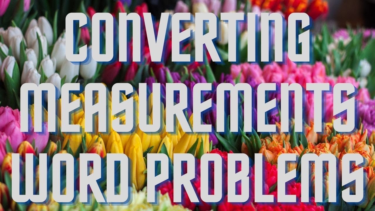 Converting Measurements Word Problems - YouTube
