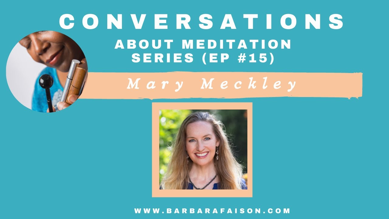 Conversations about Meditation - (Ep 15) with Mary Meckley...https ...