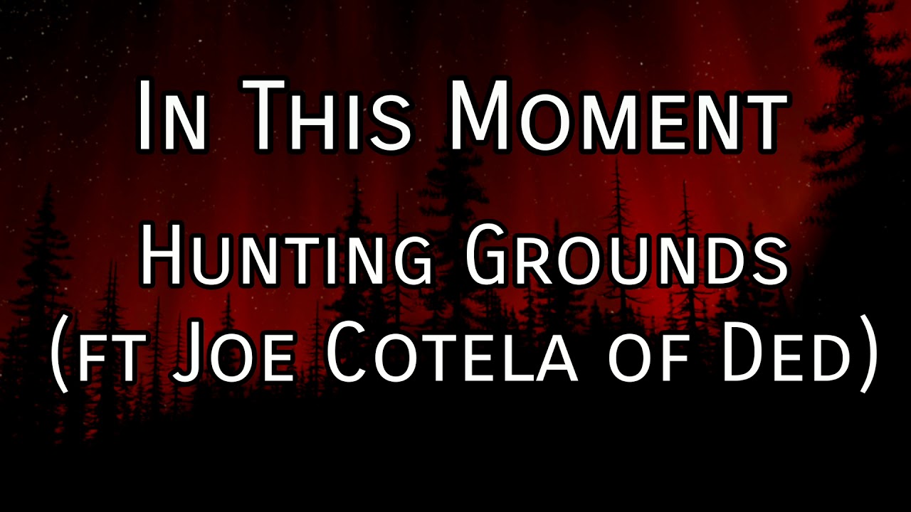 In This Moment - Hunting Grounds (ft Joe Cotela of Ded) lyrics - YouTube