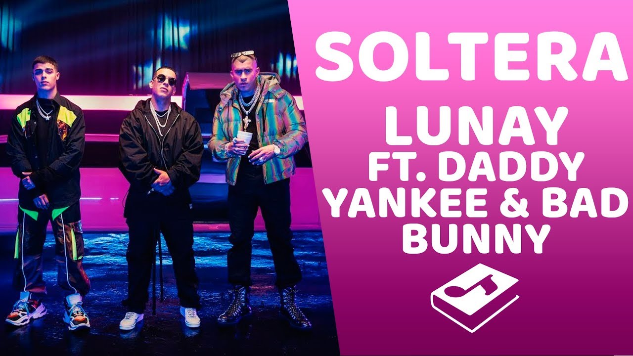 Lunay - Soltera Remix ft. Daddy Yankee & Bad Bunny (Lyrics/Letra) - YouTube