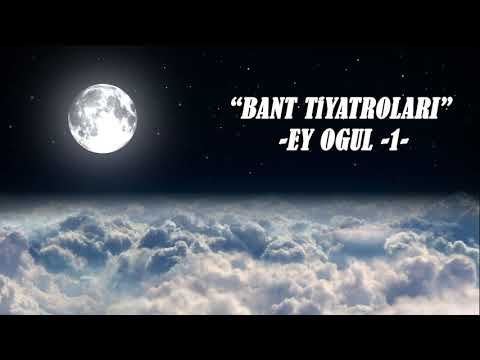 EY OĞUL - 1 | BANT TİYATROLARI