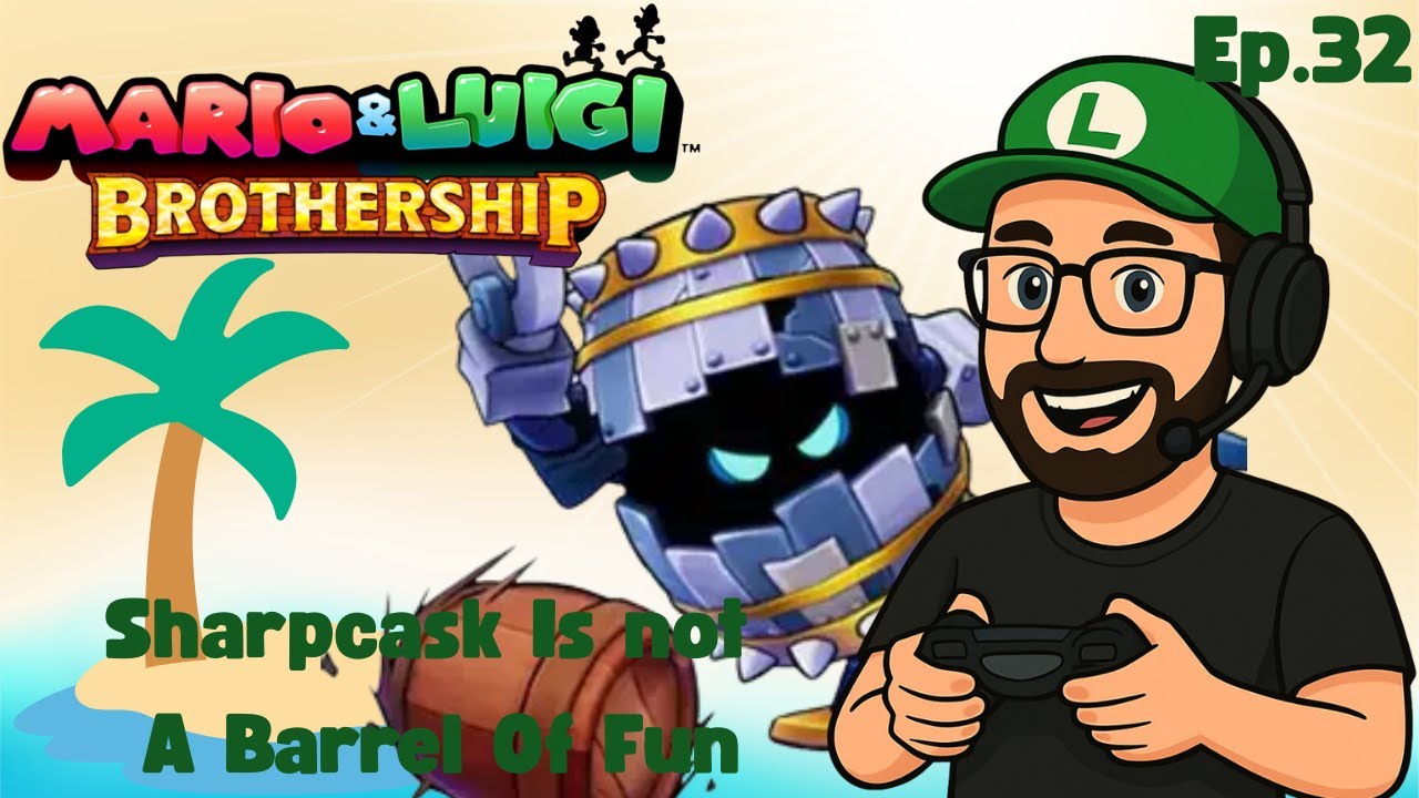 Sharpcask Is Not A Barrel Of Fun (Mario & Luigi Brothership Ep.33 ...
