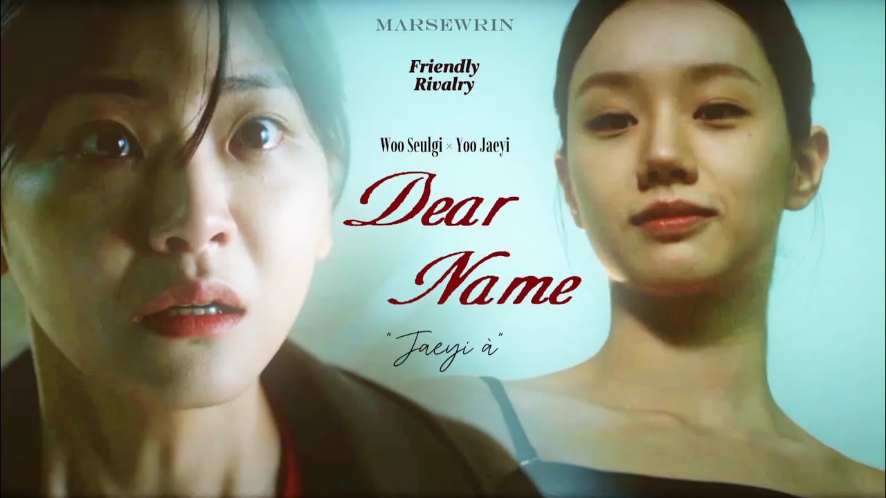 [VIETSUB | FMV] Seulgi × Jaeyi • Dear Name | Friendly Rivalry 선의의경쟁 - YouTube