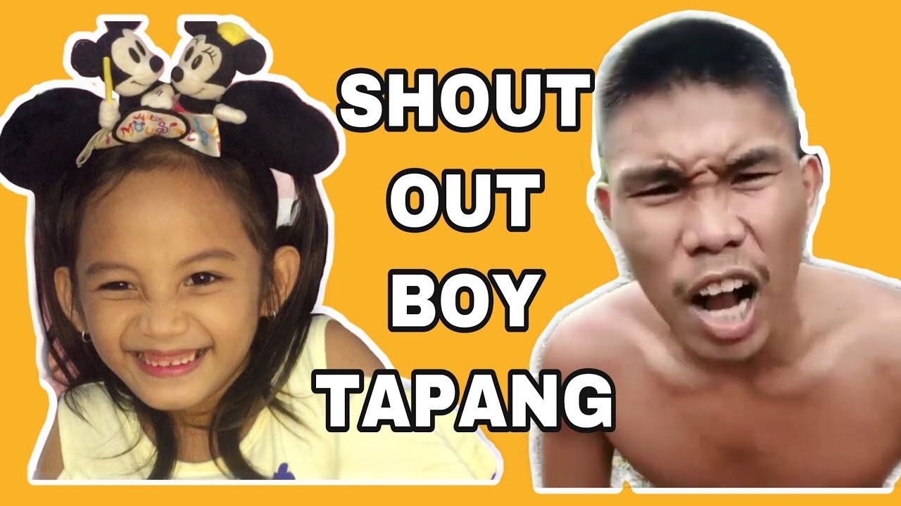 SHOUT OUT BOY TAPANG! - YouTube