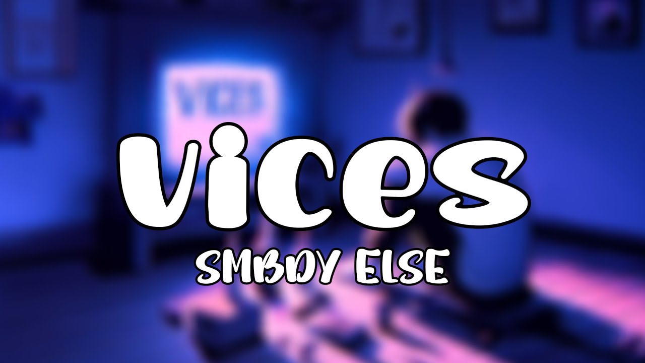 SMBDY ELSE - vices (Official Lyric Video) - YouTube