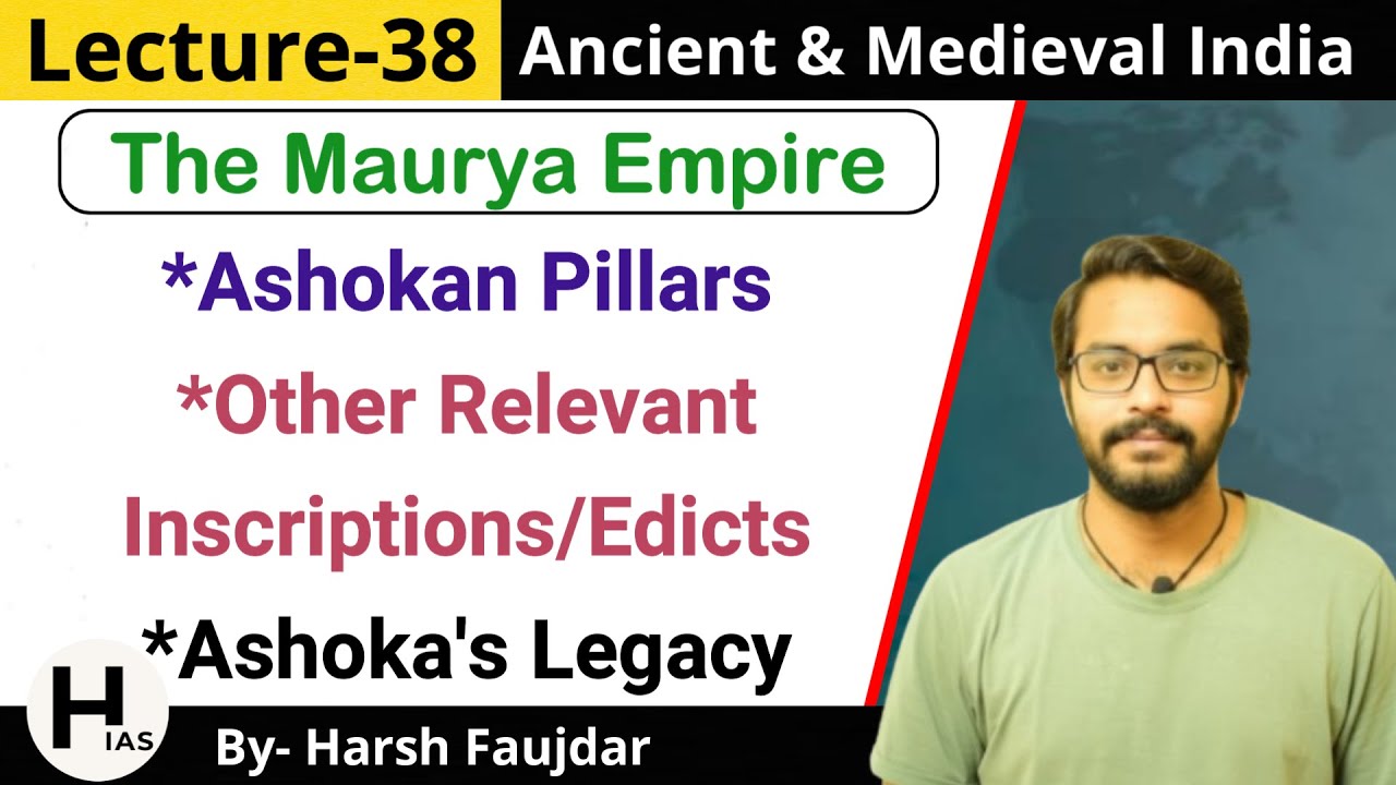 M38: Ashoka's - Pillar Edicts, Other Inscriptions, Ashoka's Legacy ...