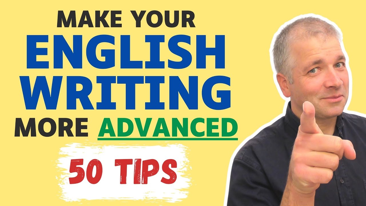 50 tips to make your English writing more advanced - YouTube