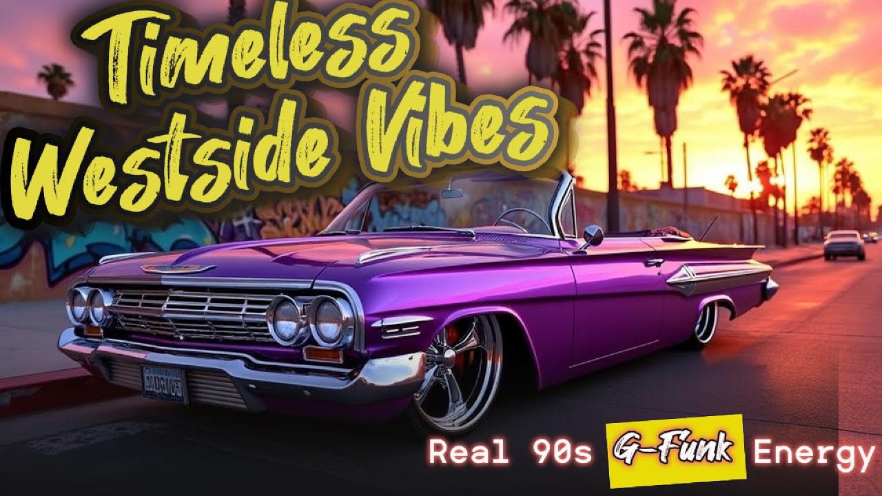 Timeless Westside Vibes ⏳ Real 90s G Funk Energ - YouTube