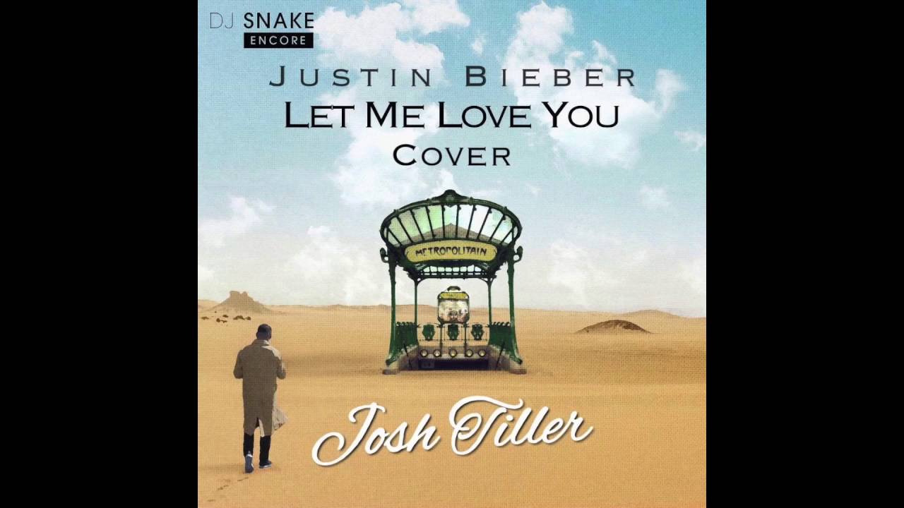Justin Bieber - Let Me Love You - cover by Josh Tiller - YouTube